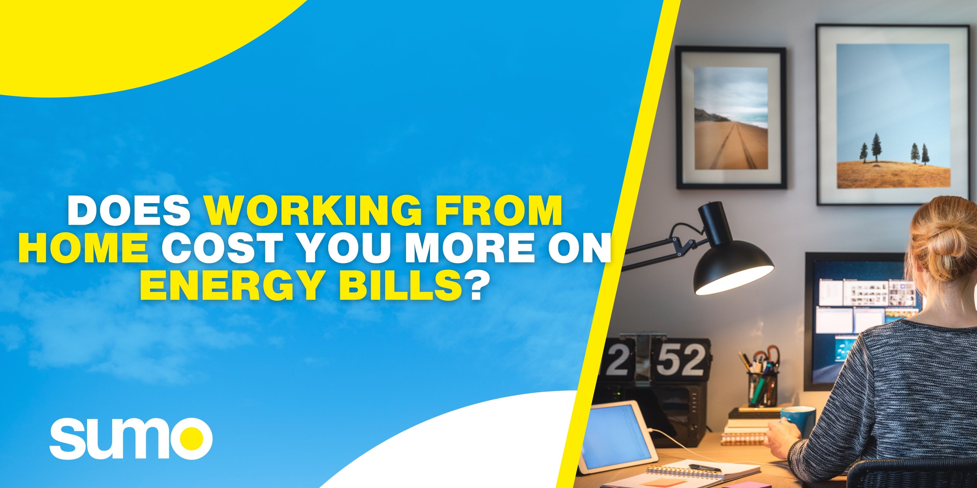 Does Working from Home Cost You More on Energy Bills? | Sumo - Electricity, Gas & Internet